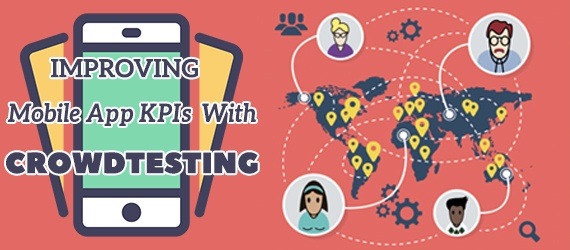 Improving Mobile App Kpi S With Crowdtesting